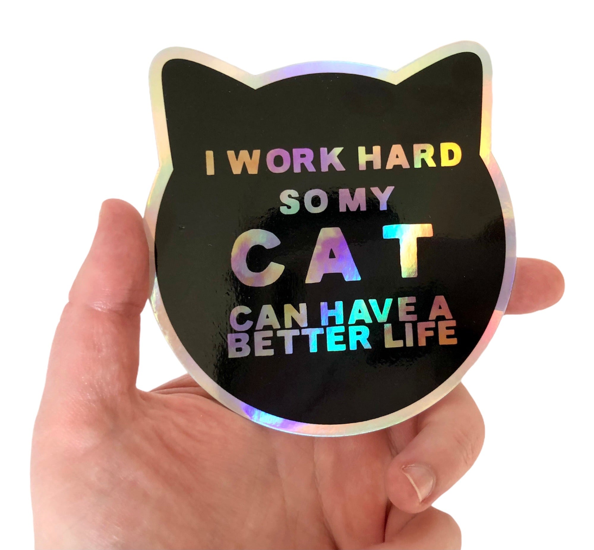 I Work Hard so my Cat can Have a Better Life Sticker – MN John
